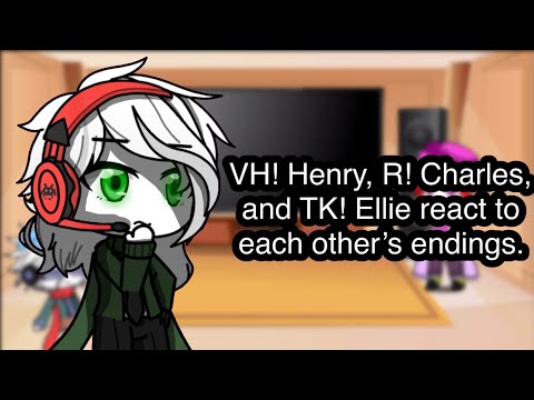 Henry Stickmin: VH! Henry, R! Charles, and TK! Ellie react to each other’s endings. Gacha Club