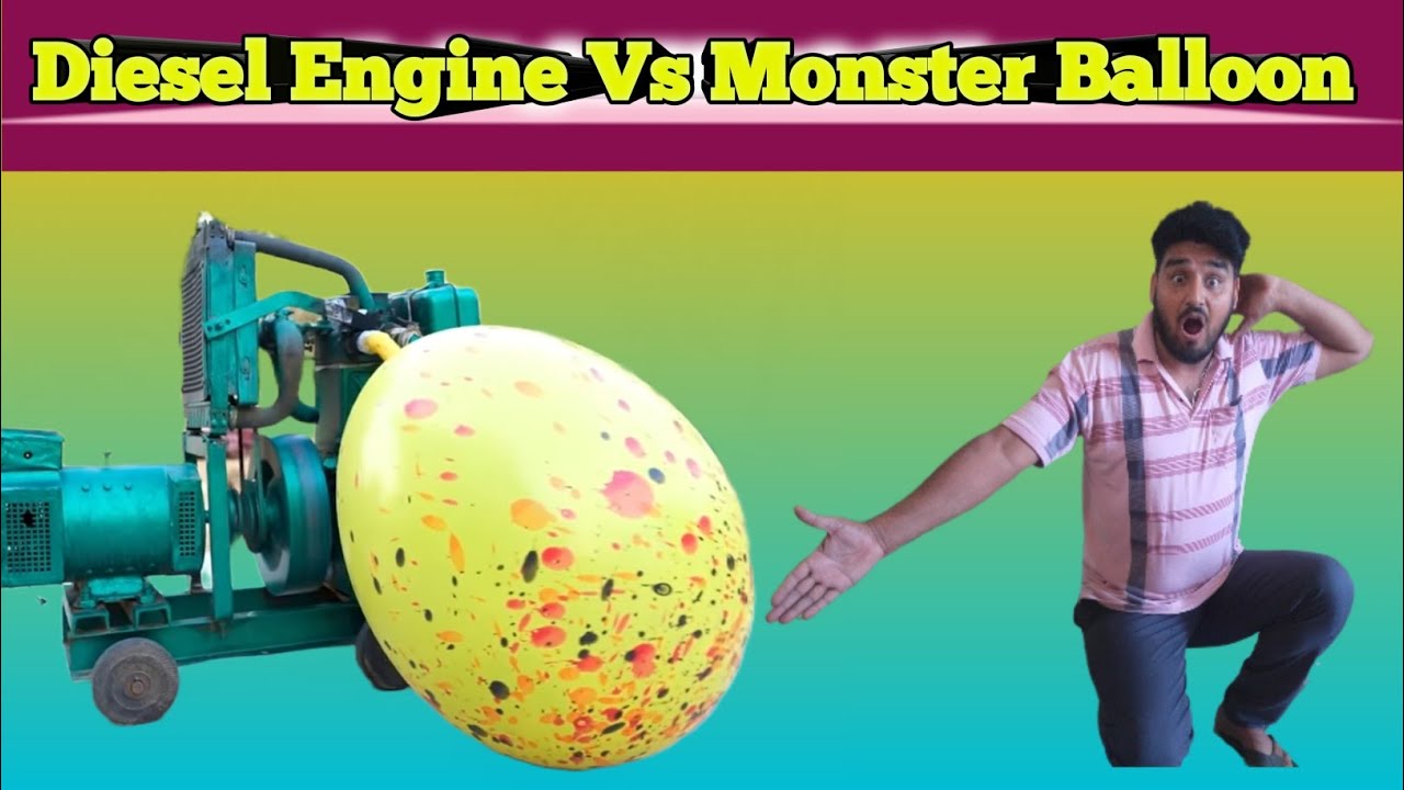 Monster Balloon Vs Diesel Engine । क्या ये इंजन बड़े गुब्बारे को फुला ...