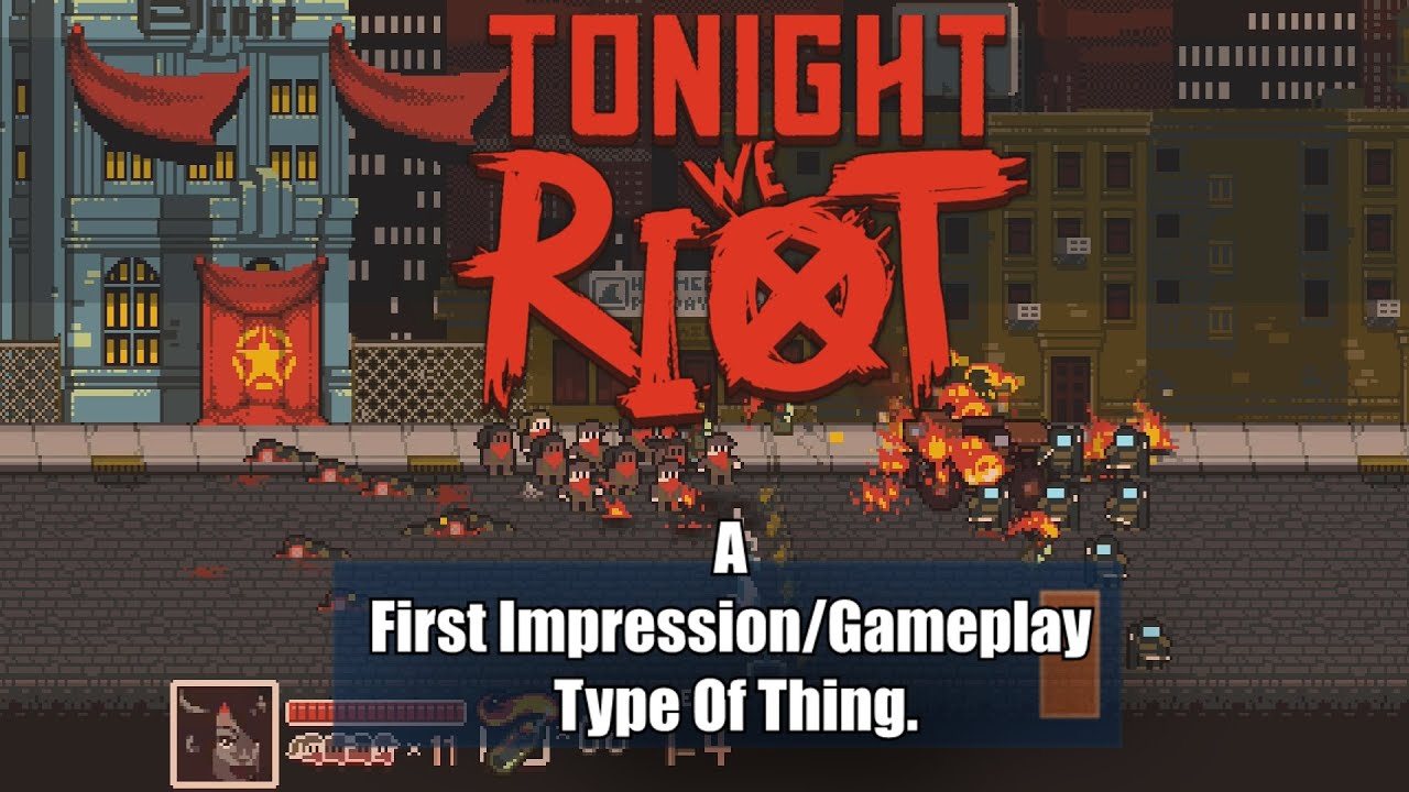 Tonight We Riot - A First Impression/Gameplay Type Of Thing. - YouTube