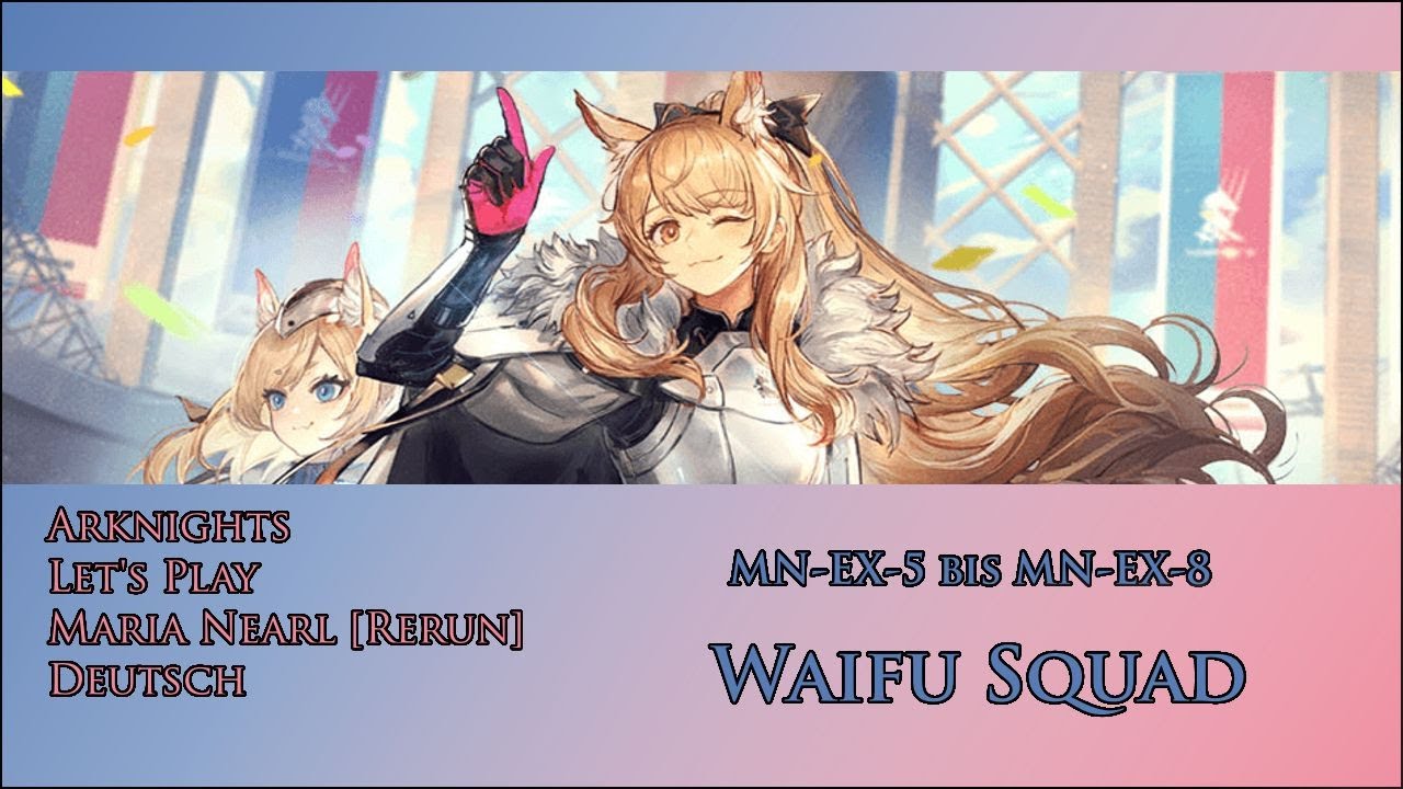 [Arknights] Maria Nearl Rerun | Let's Play | Deutsch | MN-EX-5 bis MN ...