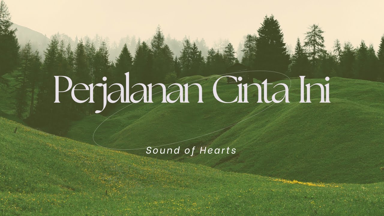 Sound of Hearts - Perjalanan Cinta Ini (lirik lagu) - YouTube