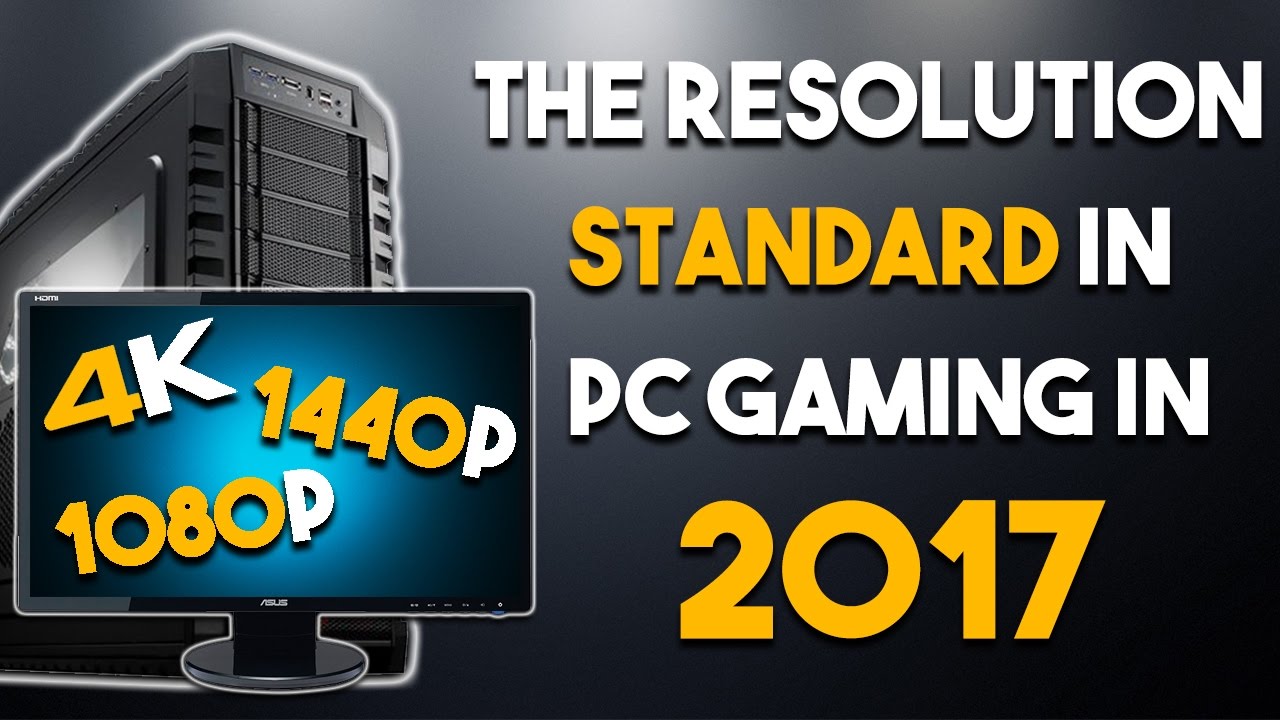 The Resolution Standard in PC Gaming in 2017 - YouTube