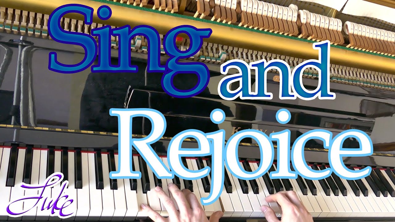 Sing and Rejoice • piano hymn arranged and performed by Luke Wahl - YouTube