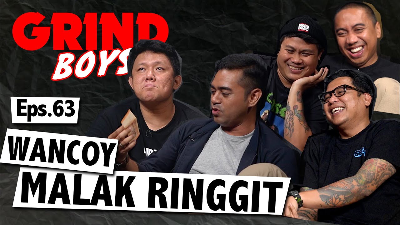 Grind Boys Eps. 63 - Wancoy Malak Ringgit - YouTube