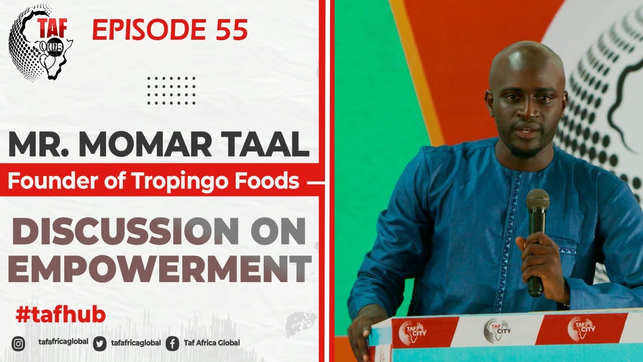 TAF HUB EPISODE 55 - Mr. Momar Taal on Empowerment - YouTube