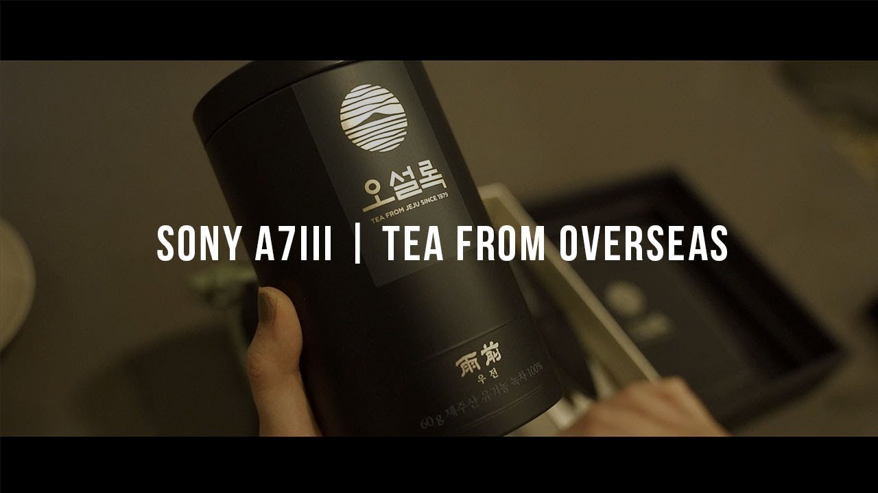 SONY A7III | Tea From Overseas - YouTube
