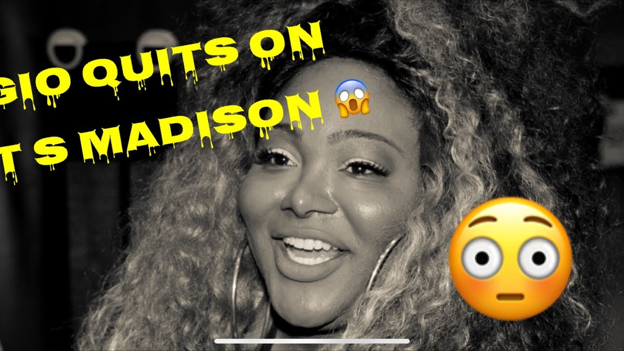 GIO QUITS ON T S MADISON!! - YouTube