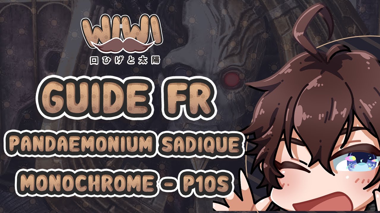 Guide FR Pandaemonium SADIQUE - Boss N°10 (P10S) : Monochrome FFXIV ...