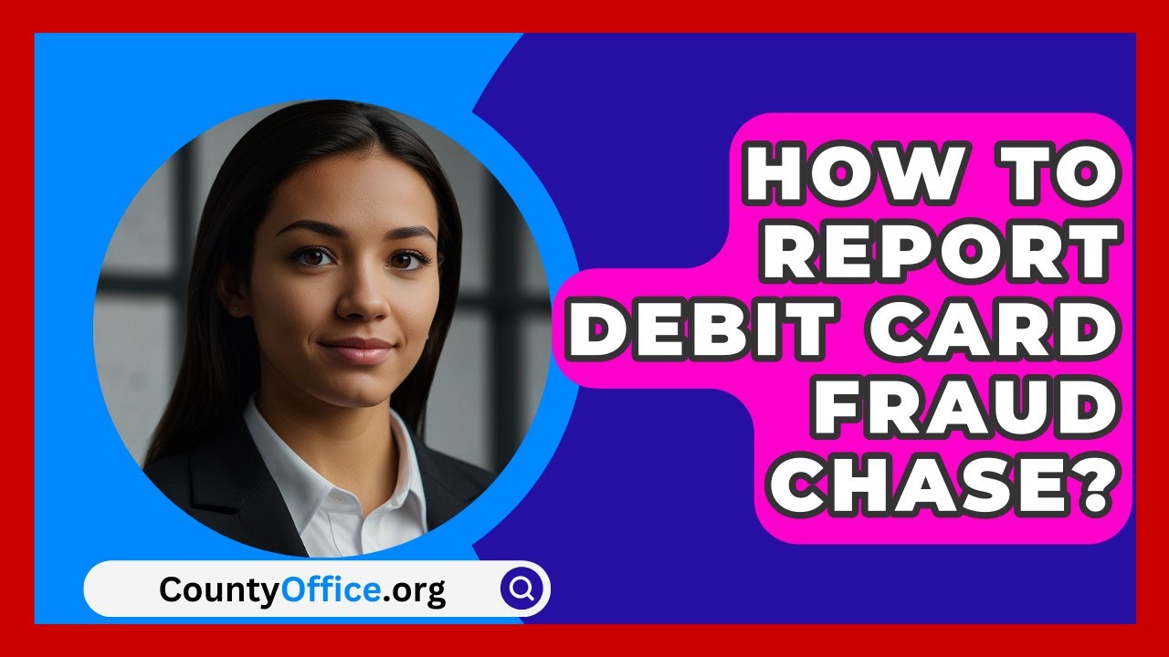 How To Report Debit Card Fraud Chase? - CountyOffice.org - YouTube