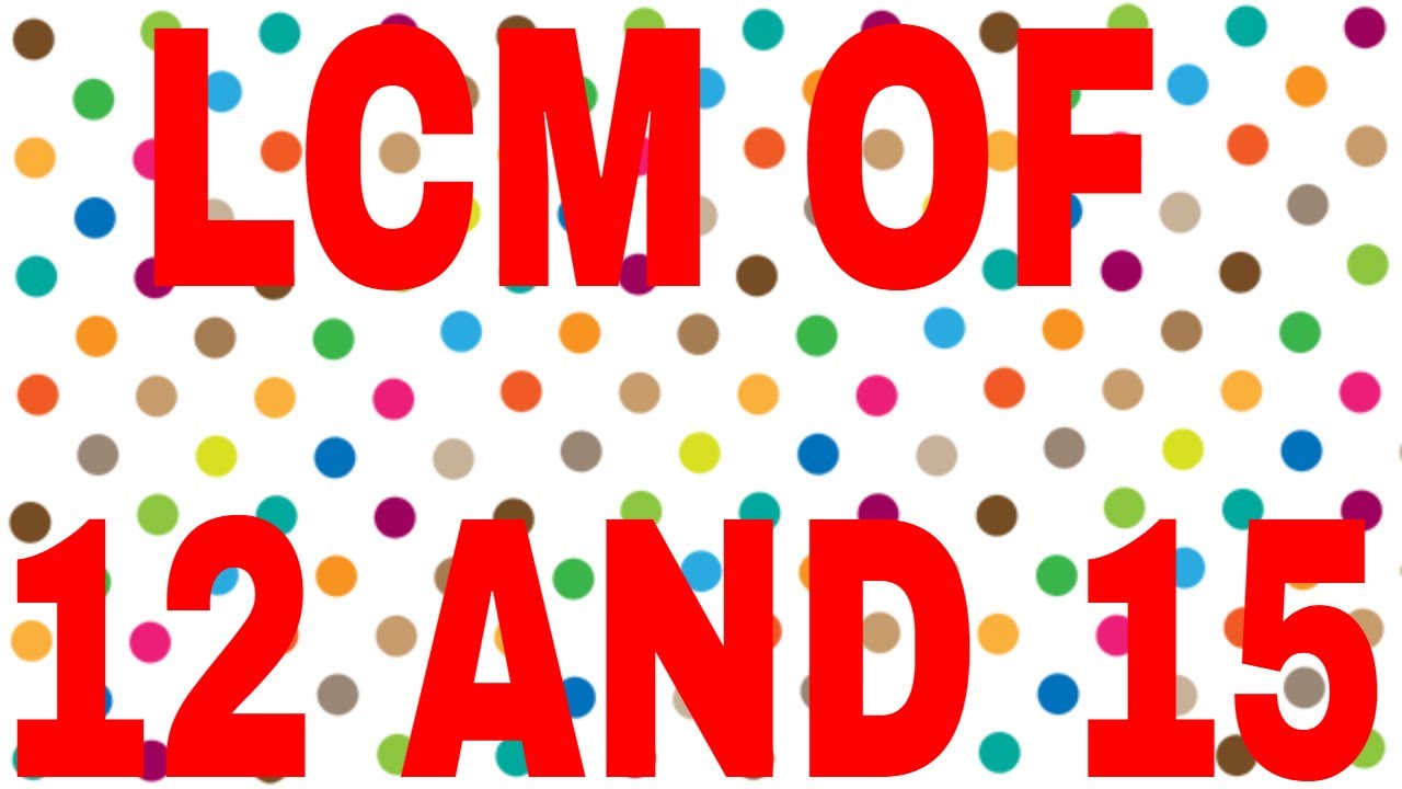 LCM OF 12 AND 15 - YouTube