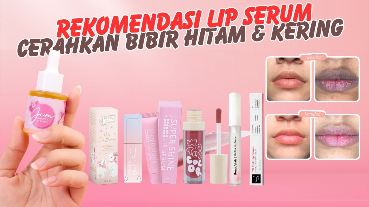 REKOMENDASI LIP SERUM UNTUK MENCERAHKAN BIBIR HITAM DAN BIBIR KERING ...
