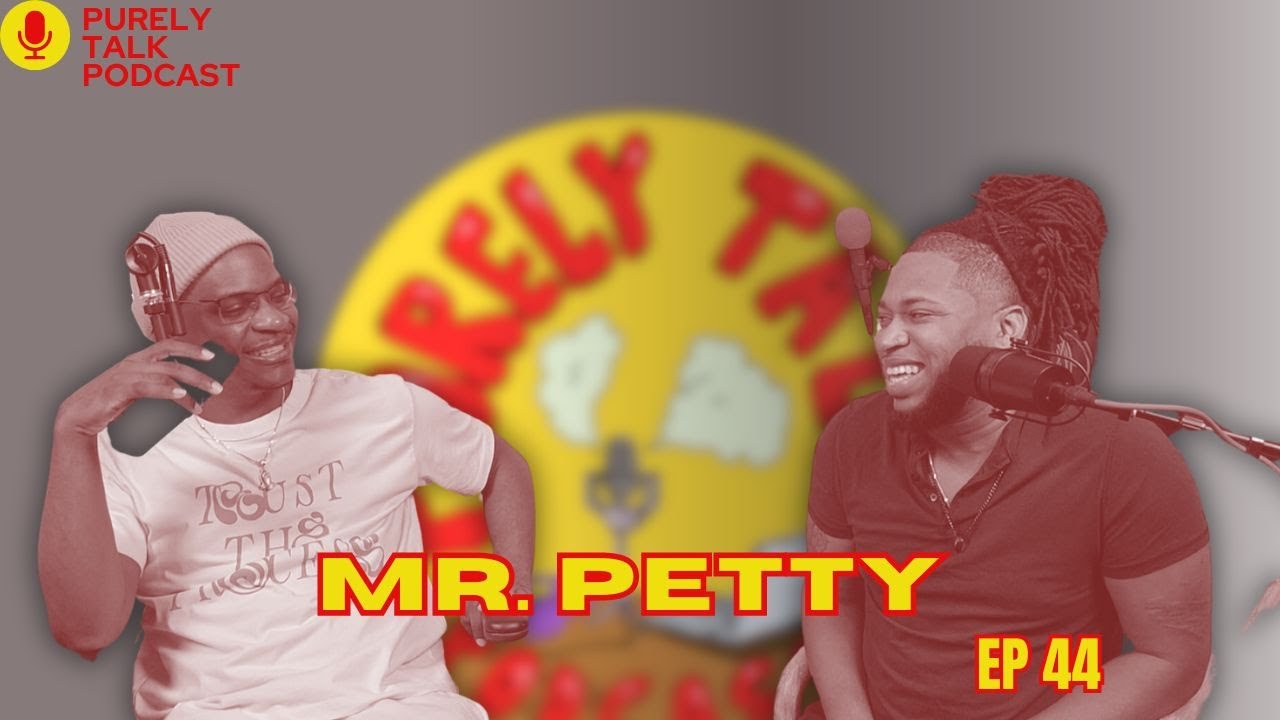 Purely Talk Podcast EP 44 | Mr Petty - YouTube