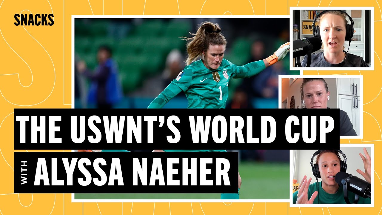 Still Processing the USWNT’s World Cup with Alyssa Naeher | Snacks with ...