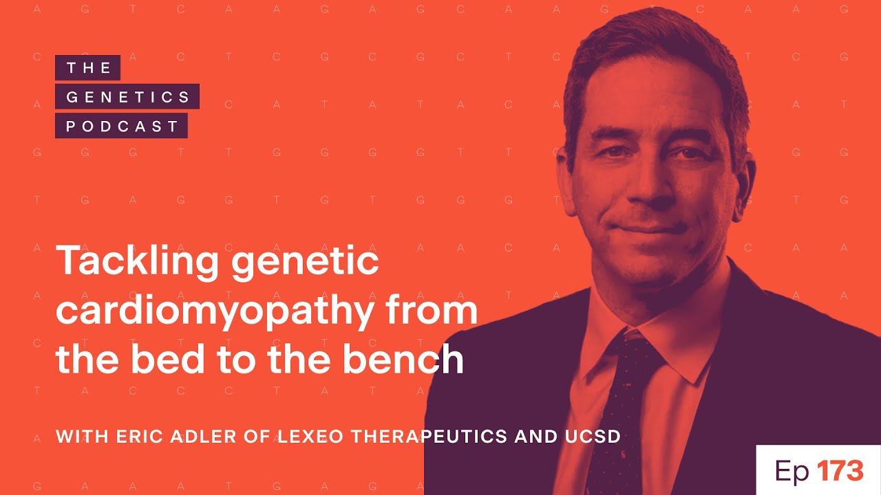 EP 173: Tackling genetic cardiomyopathy with Eric Adler of Lexeo ...