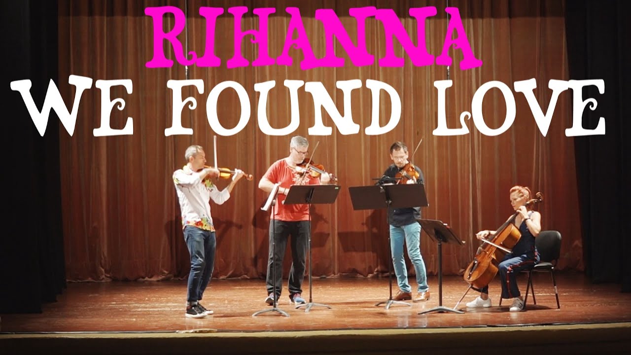 RIHANNA: WE FOUND LOVE (STRING QUARTET COVER) - YouTube