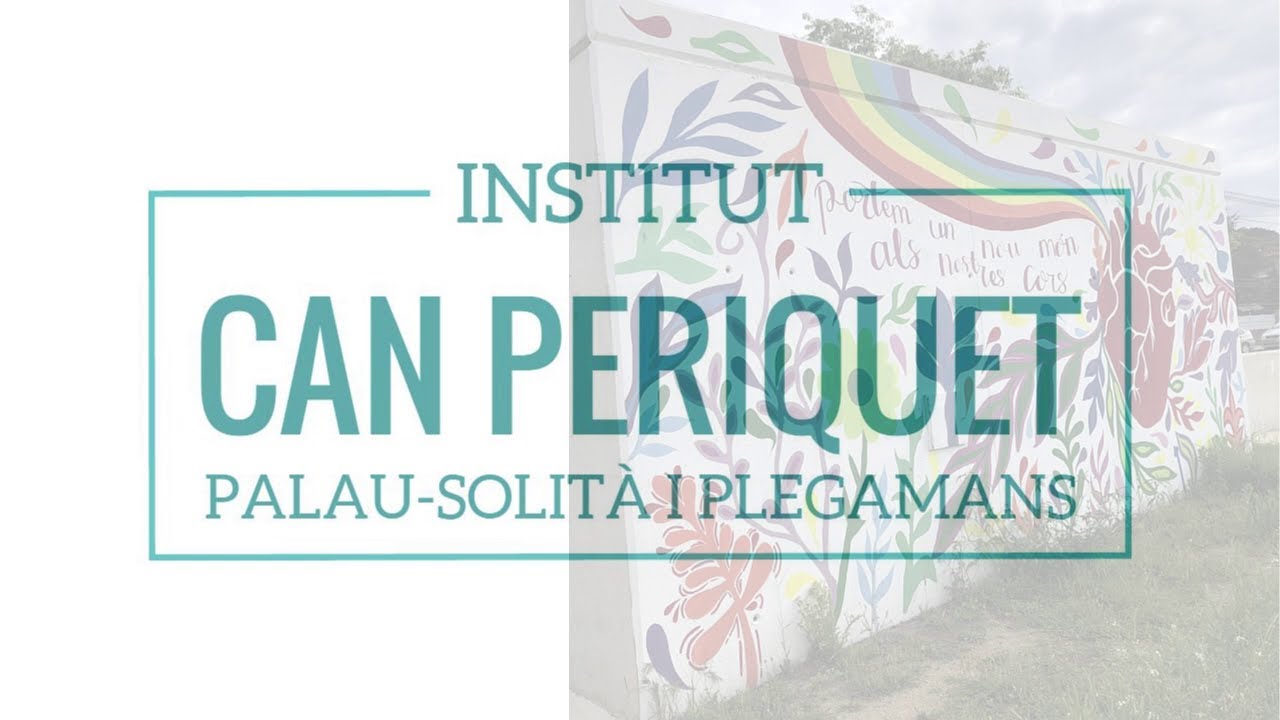 Institut Can Periquet. Aprender, vivir y convivir para crecer - YouTube