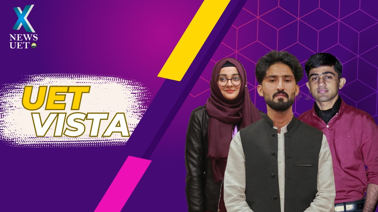 Episode # 1 | UET Vista | Presented by UET XNews - YouTube