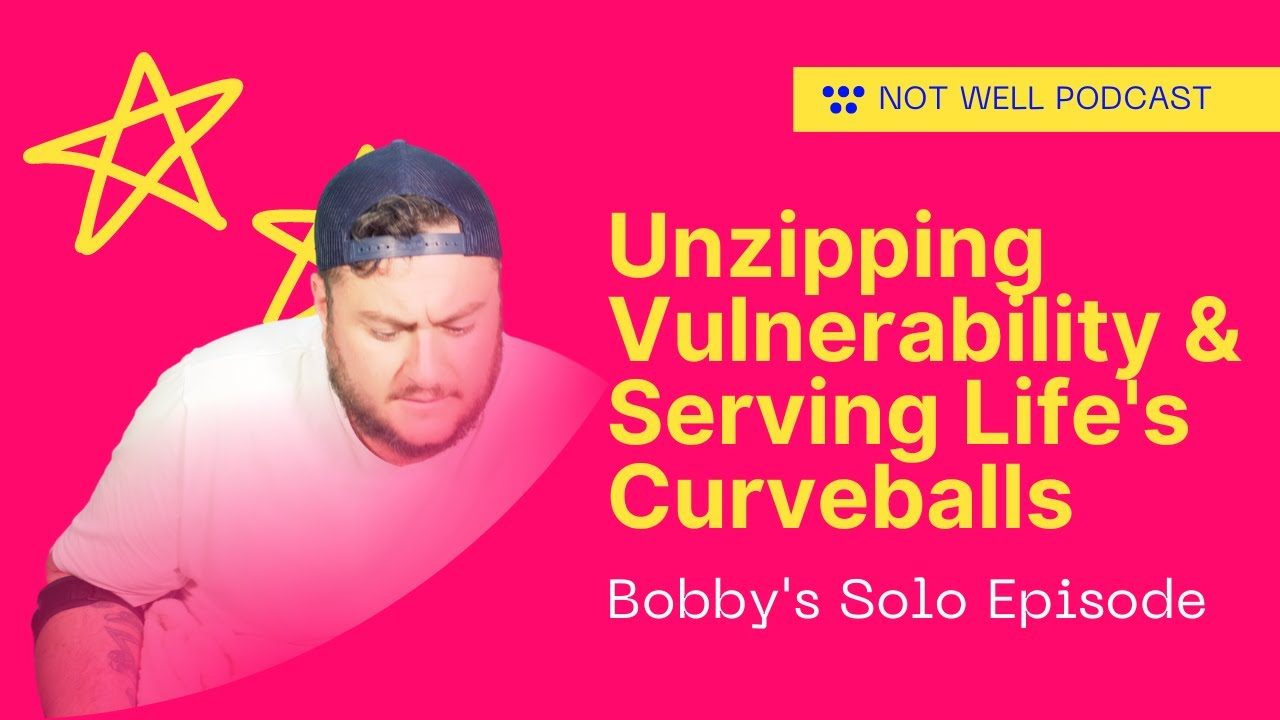 Gay Podcast | Not Well | Solo with Bobby: Unzipping Vulnerability ...