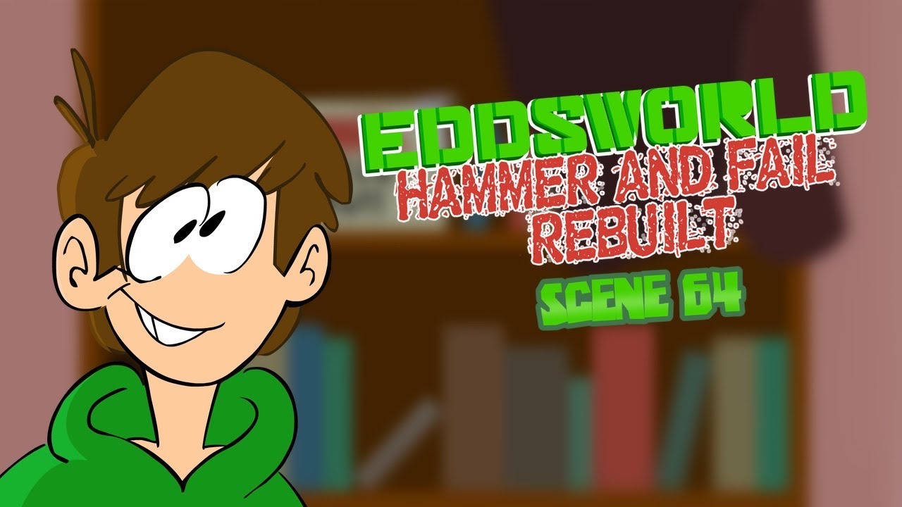 Eddsworld- Hammer and Fail Rebuilt (Scene 64 + Process) - YouTube
