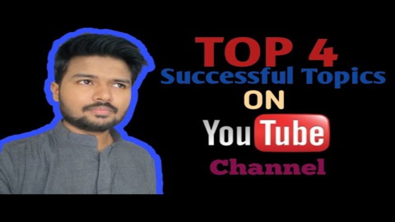 Top 4 Successful Topics Ideas On YouTube Channel - YouTube
