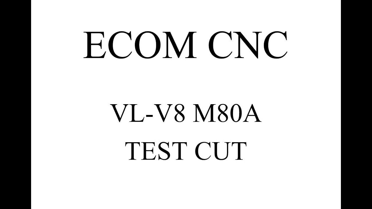 ECOM PRECISION ~ VL-V8 800*500*500mm M80A - YouTube