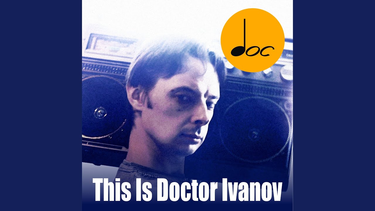 This Is Doctor Ivanov - YouTube