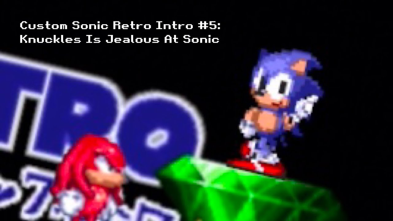 Custom Sonic Retro Intro #5: Knuckles Is Jealous At Sonic - YouTube