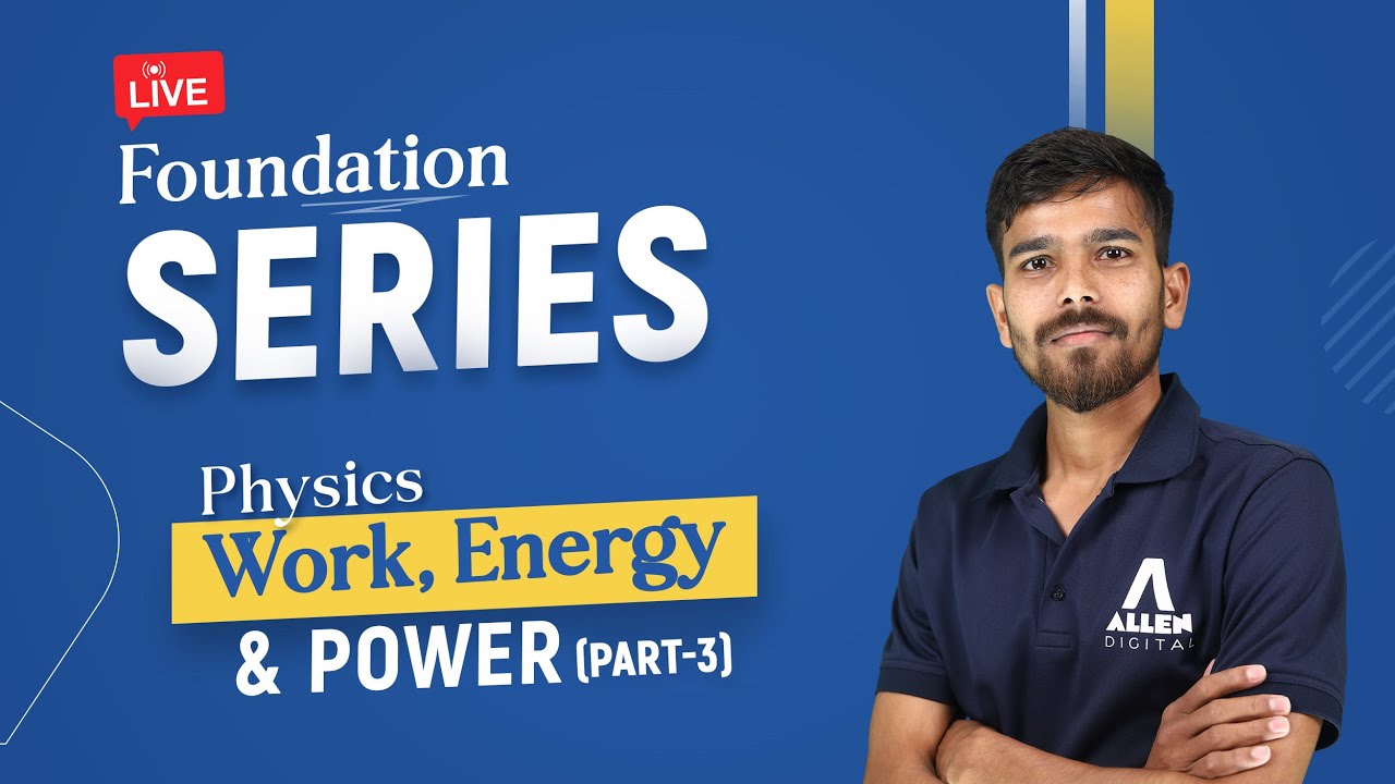 Physics - Fundamental Concepts of Work Power, Energy (WPE) Part-3 | Foundation Series ...