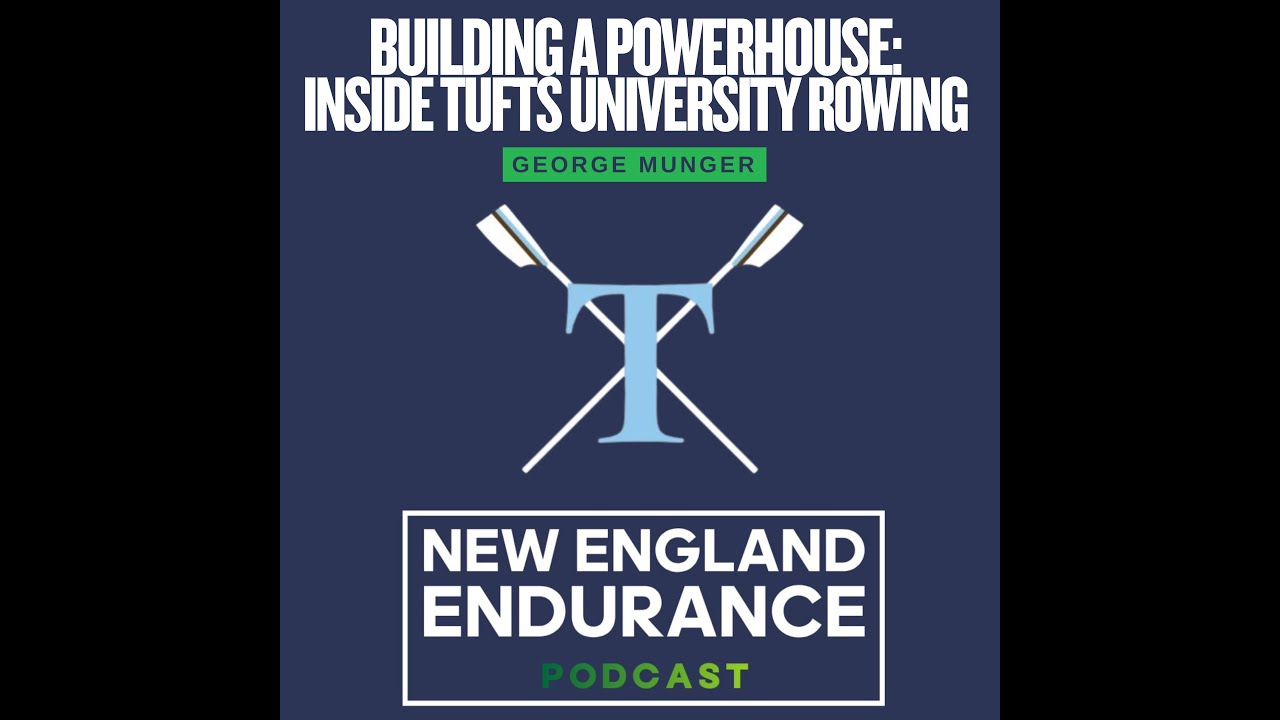 Building a Powerhouse: Inside Tufts University Rowing with George ...