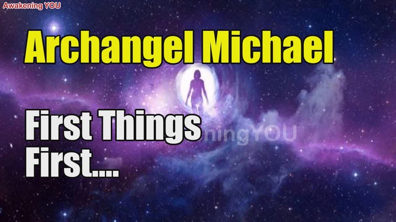 Archangel Michael ~ First Things First - YouTube