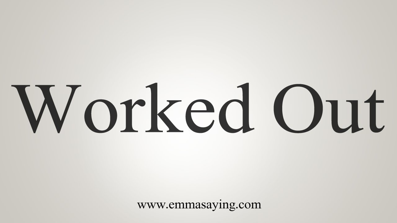 How To Say Worked Out YouTube how-to-say-worked-out-youtube