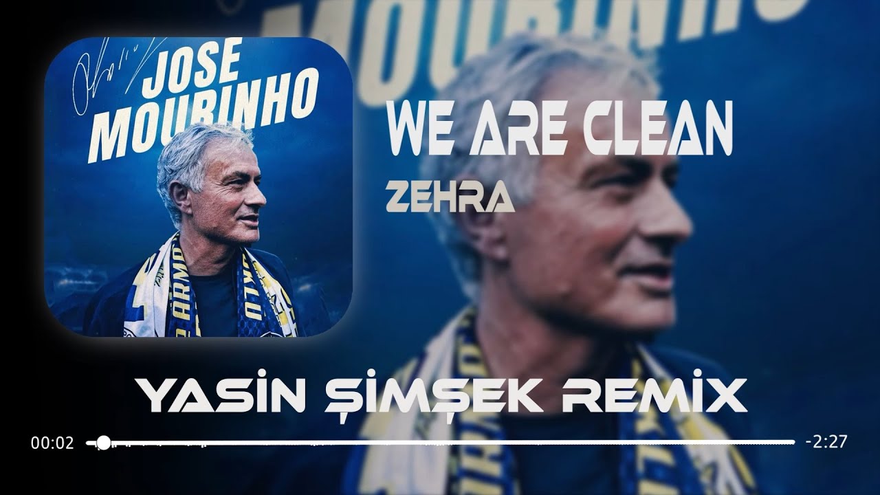 We Are Clean ( Yasin Şimşek Remix ) Zehra - Gurbet | Jose Mourinho ...
