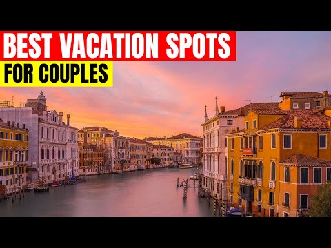 10 Best Vacation Spots for Couples | Romantic Getaways