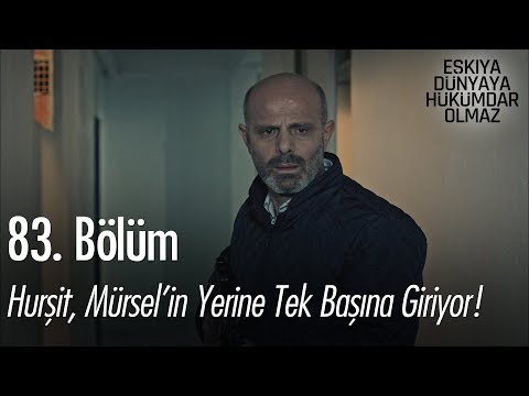 Hurşit, Mürsel'in yerine tek başına giriyor! - Eşkıya Dünyaya Hükümdar Olmaz 83. Bölüm