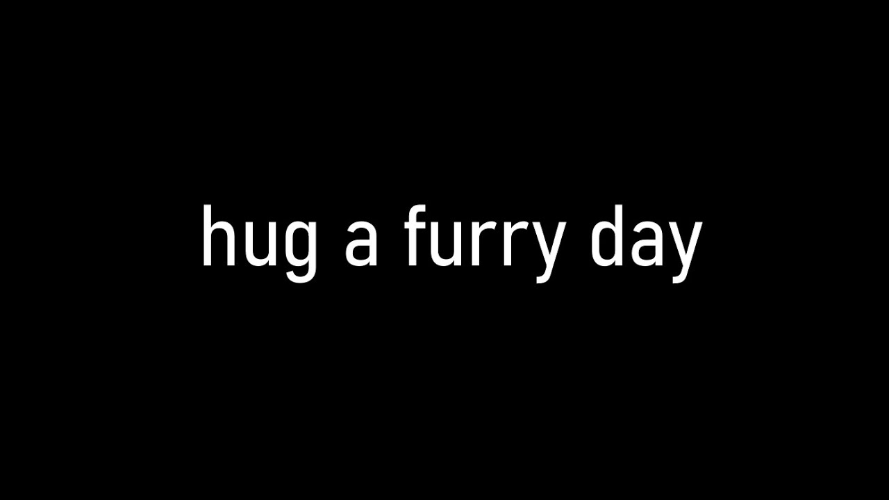 hug a furry day - YouTube