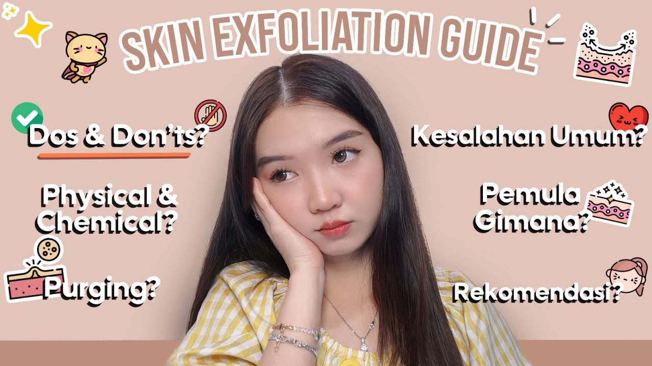 SKIN EXFOLIATION GUIDE | untuk pemula/ intermediate, cara pakai, dll ...