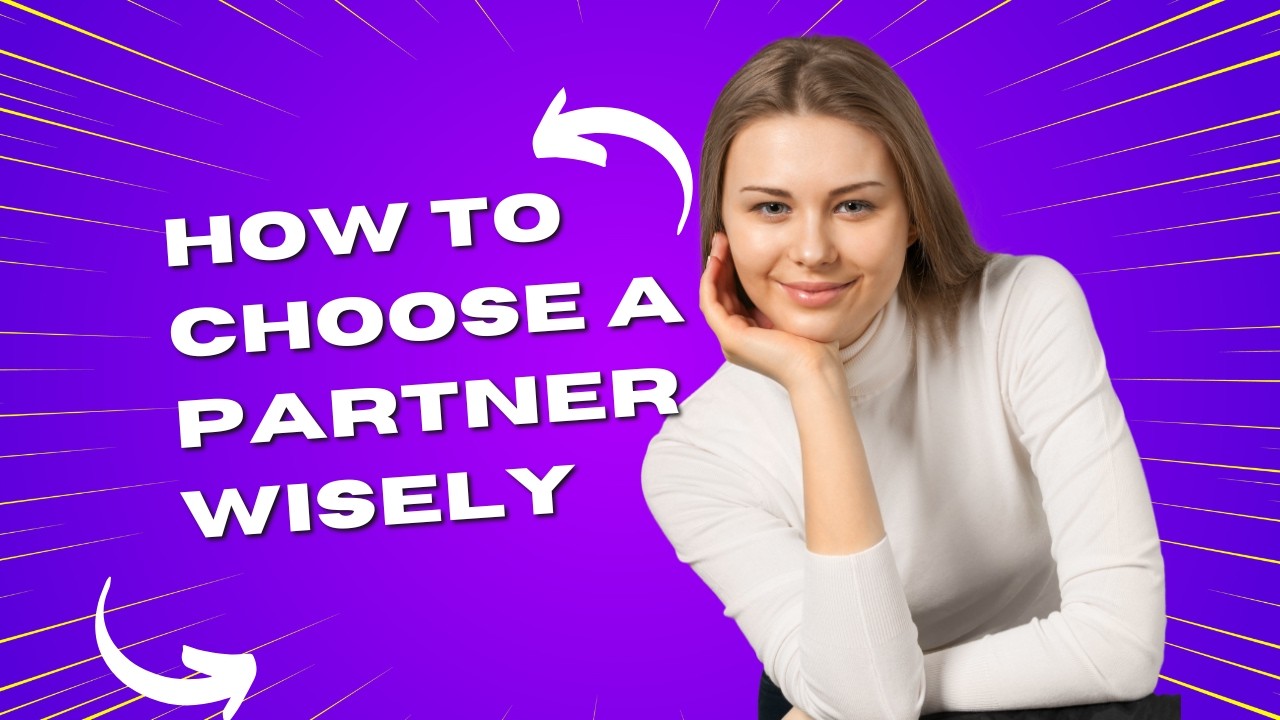 How to Choose a Partner Wisely: The Truth About Love and Attraction ...