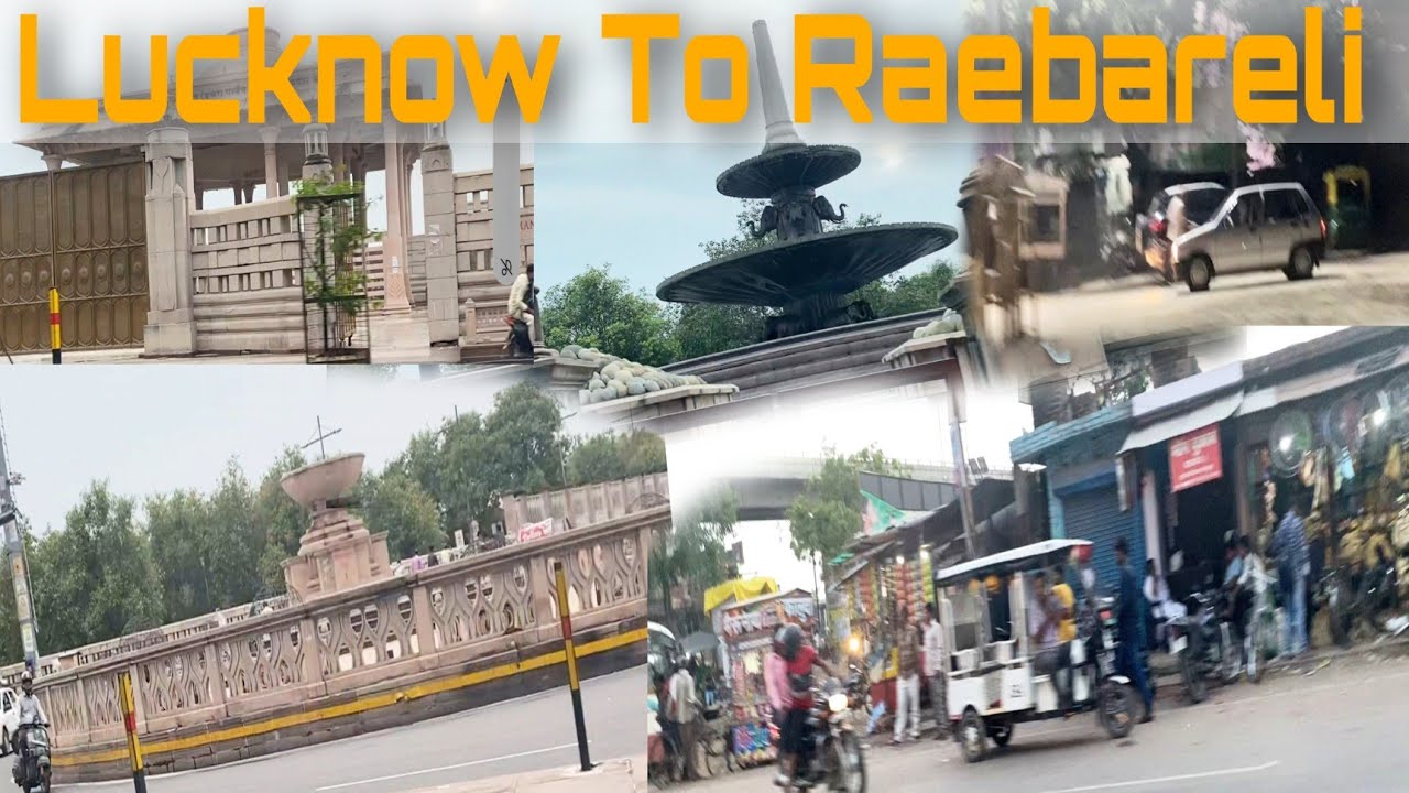 लखनऊ Lucknow City Tour | Lucknow To Raebareli City Tour Part 2 | What ...