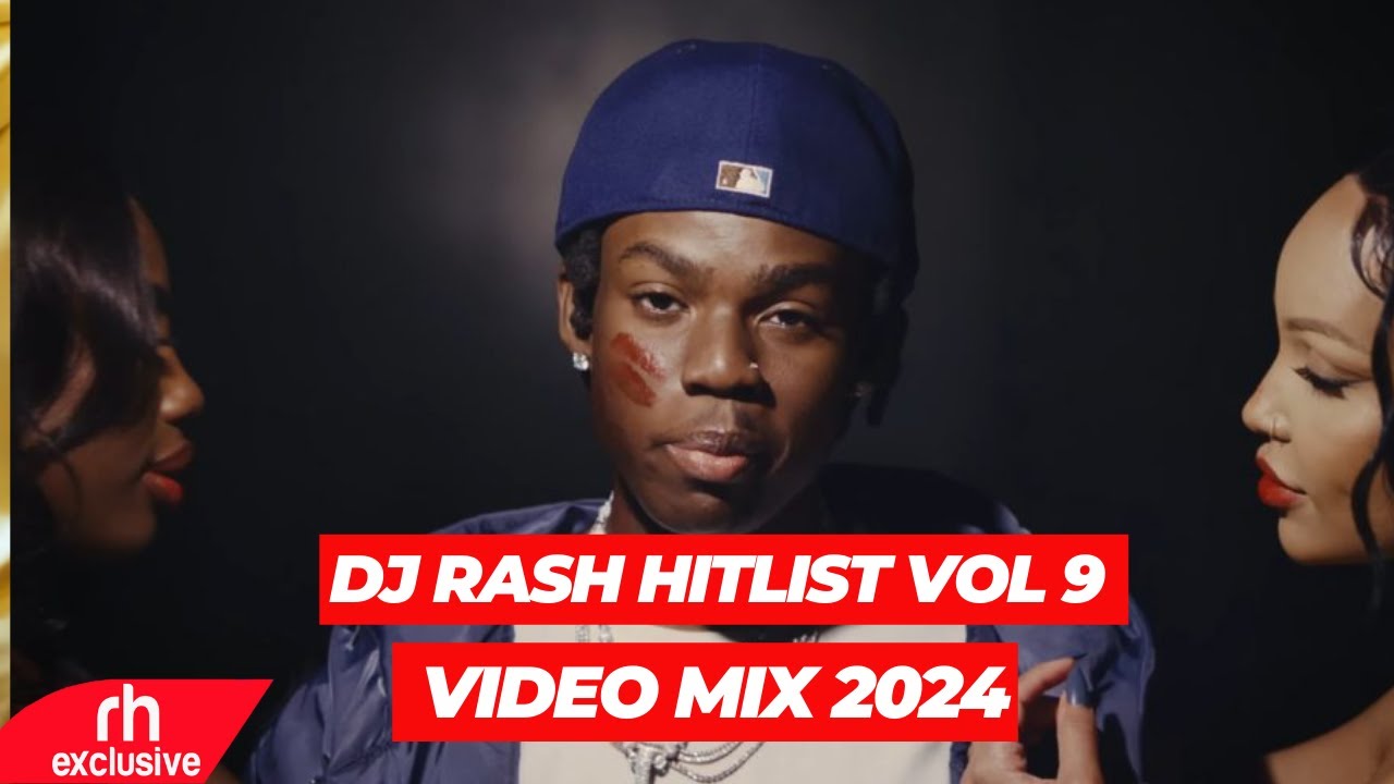 NEW HITS VIDEO MIX 2024 FT NAIJA AFROBEATS,KENYA,BONGO, DJ RASH HITLIST VOL 9 /RH EXCLUSIVE ...