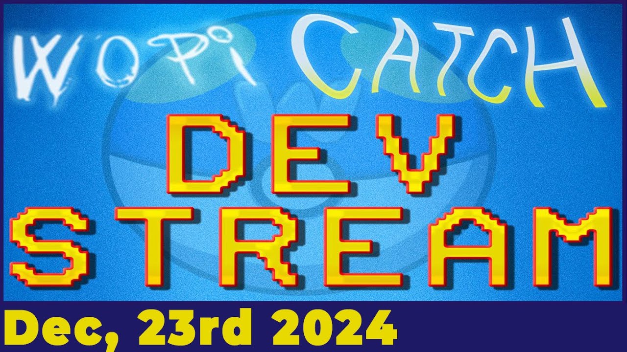 wopiCatch Dev Stream (Dec, 23rd 2024) - YouTube