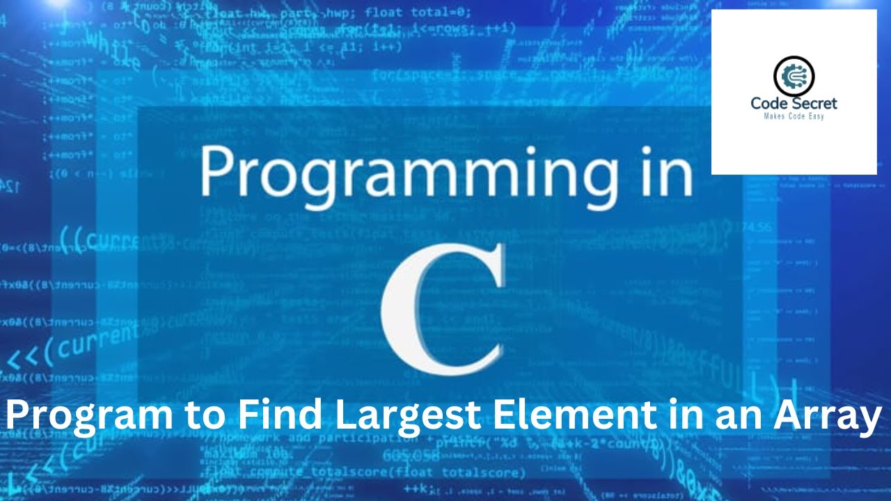 C Program To Find Largest Element In An Array Basic C Programs Code 9700