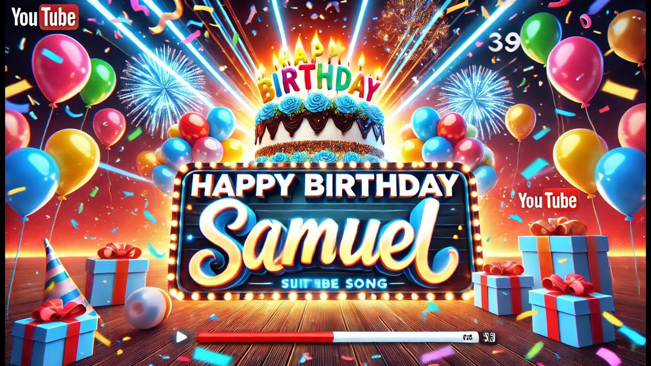 🎉 Happy Birthday Samuel – A Special Song Just for You! 🎂🎶 - YouTube