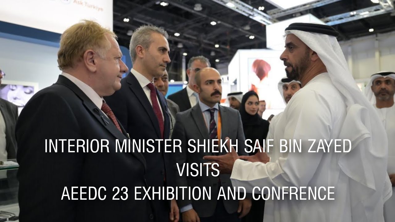 Sheikh Saif Bin Zayed , Interior Minister Attends AEEDC 23 Exhibition ...