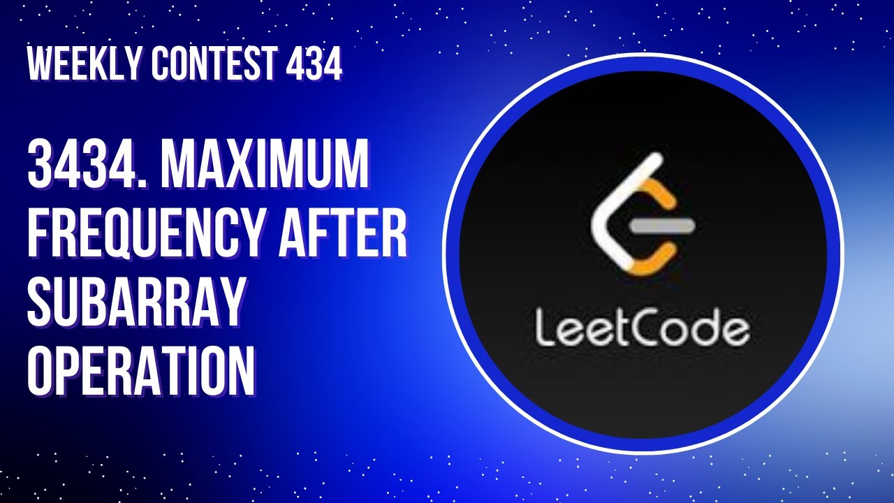 LeetCode 3434: Maximum Frequency After Subarray Operation | Kadane’s Algorithm | C++ Solution ...