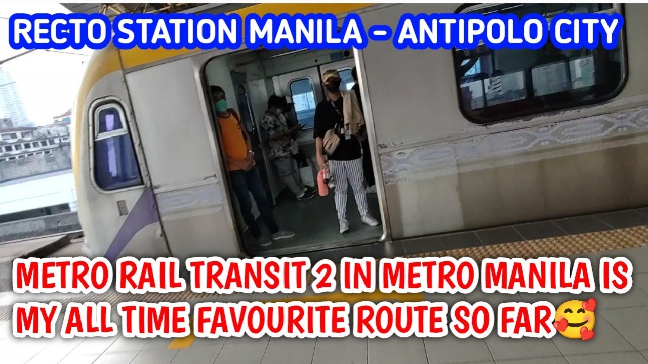 METRO MANILA COMMUTE FROM RECTO STATION MANILA TO ANTIPOLO CITY STATION ...