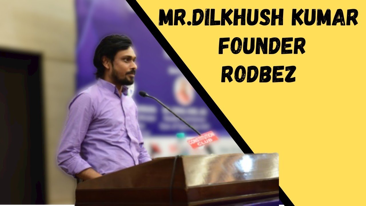 Mr.Dilkhush Kumar Founder of RODBEZ Speech - YouTube