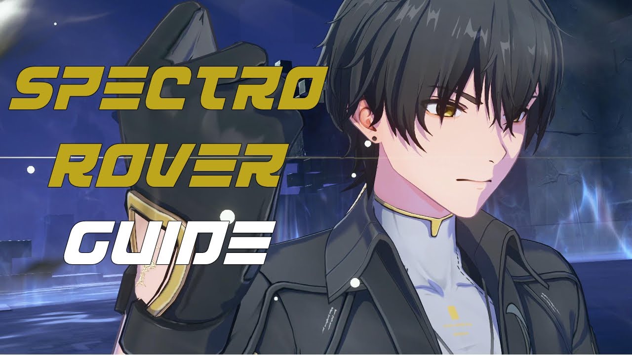 Spectro Rover Guide | Wuthering Waves - Resonator Breakdown - YouTube