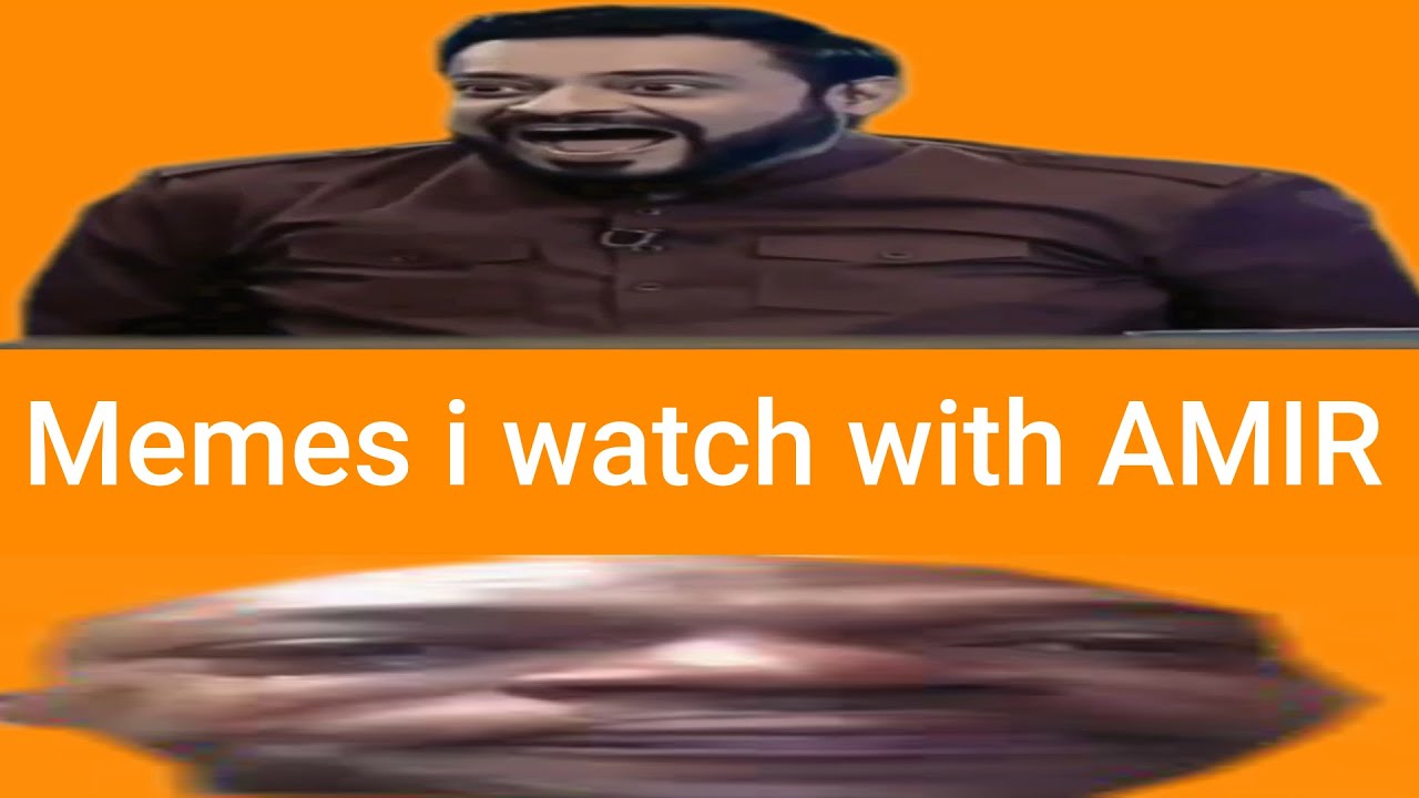 Meme i watch with AMIR - YouTube