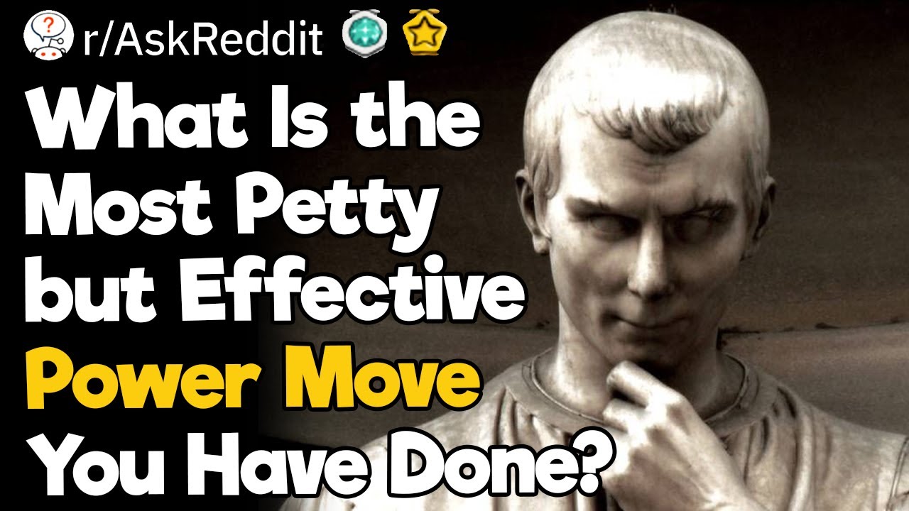 What Is the Most Petty but Effective Power Move You Have Done? - YouTube
