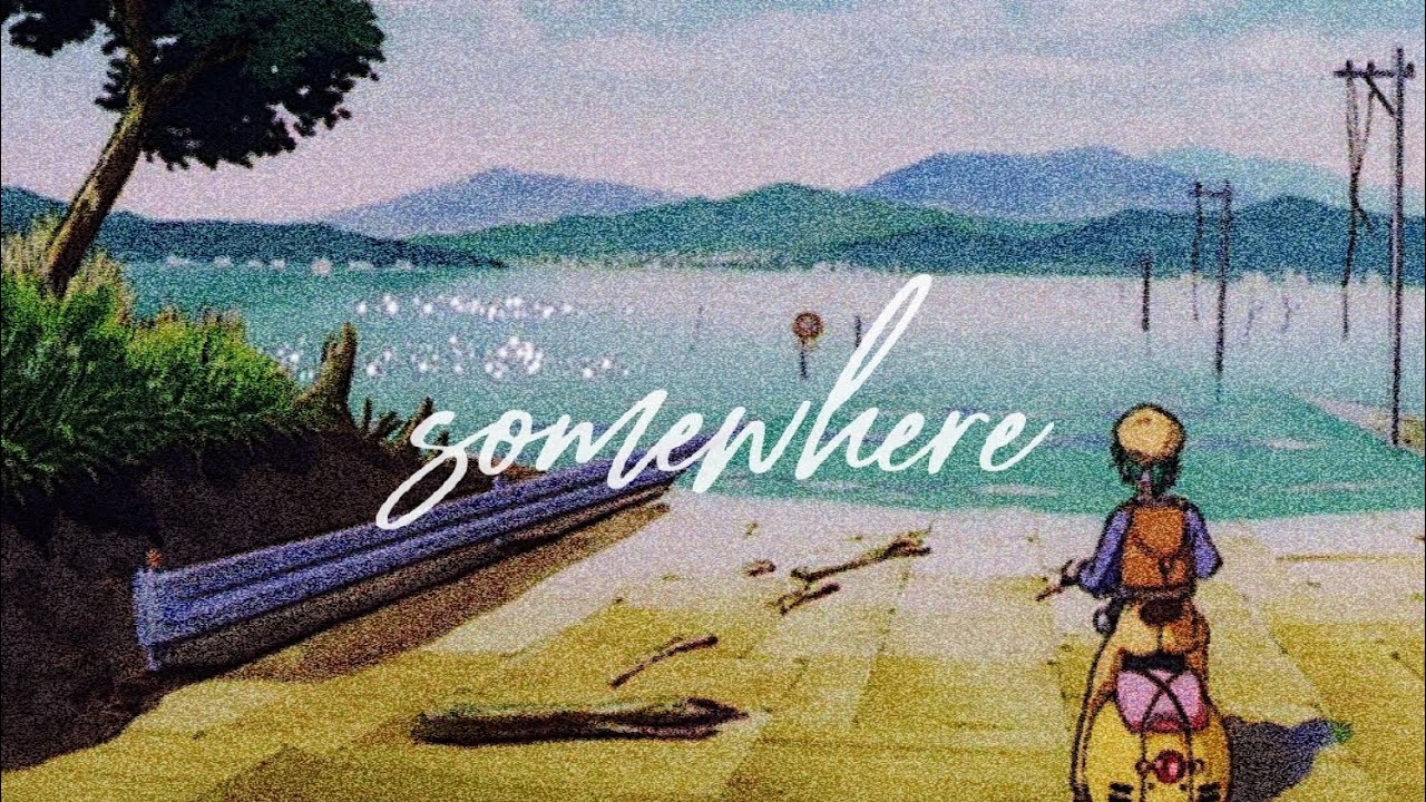 somewhere. - YouTube